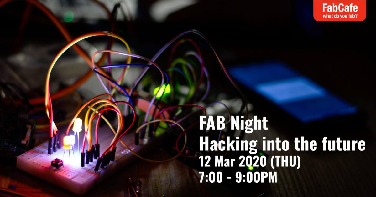 FAB Night “Hacking into the future” - FabCafe Hong Kong