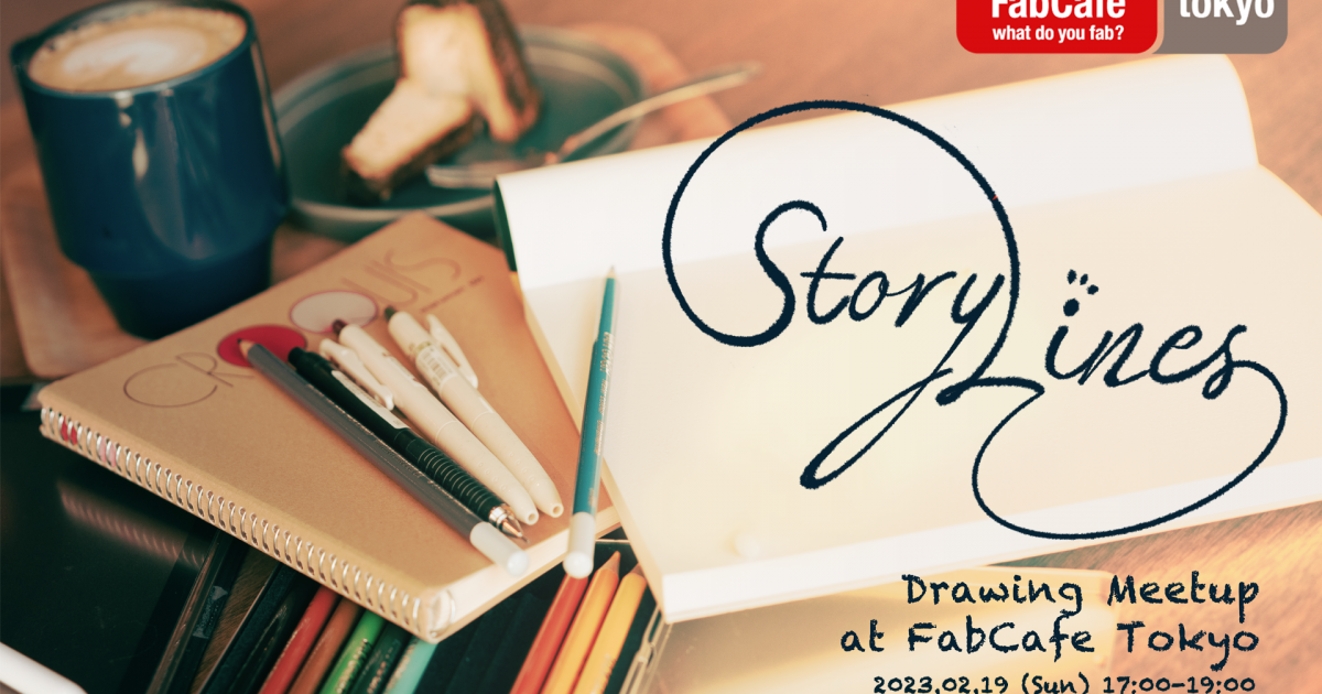 StoryLines February Drawing Meetup - FabCafe Tokyo