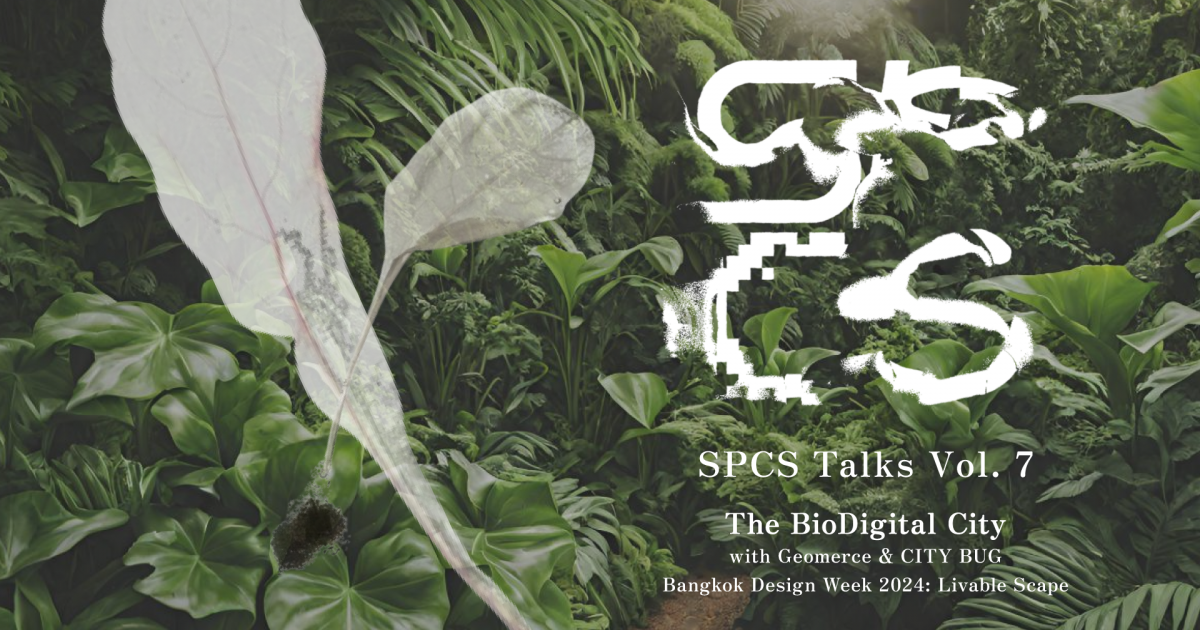 SPCS Talks vol.7 | The BioDigital City With Geomerce & City Bug ...